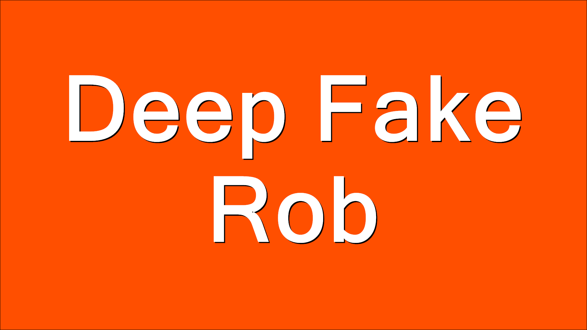 Deep Fake Rob - I Thought He Came With You